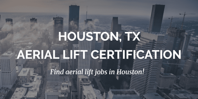Houston Aerial Lift Certification, Get Houston Training!